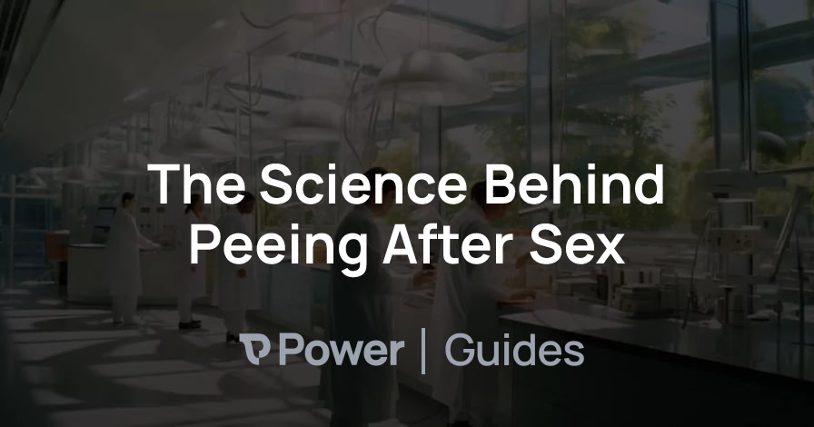 The Science Behind Peeing After Sex Power