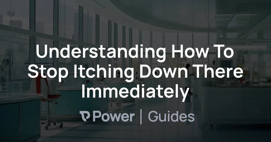 Understanding How To Stop Itching Down There Immediately Power