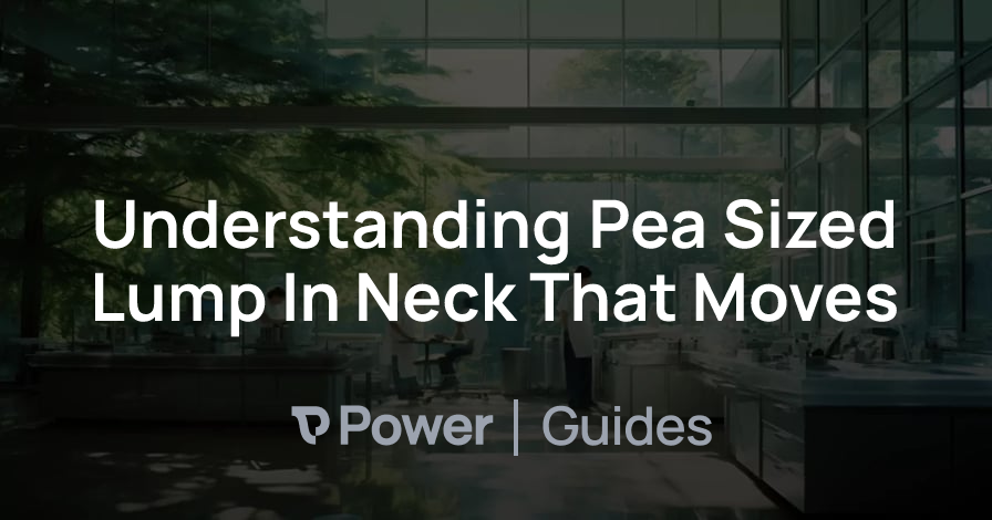 Understanding Pea Sized Lump In Neck That Moves Power
